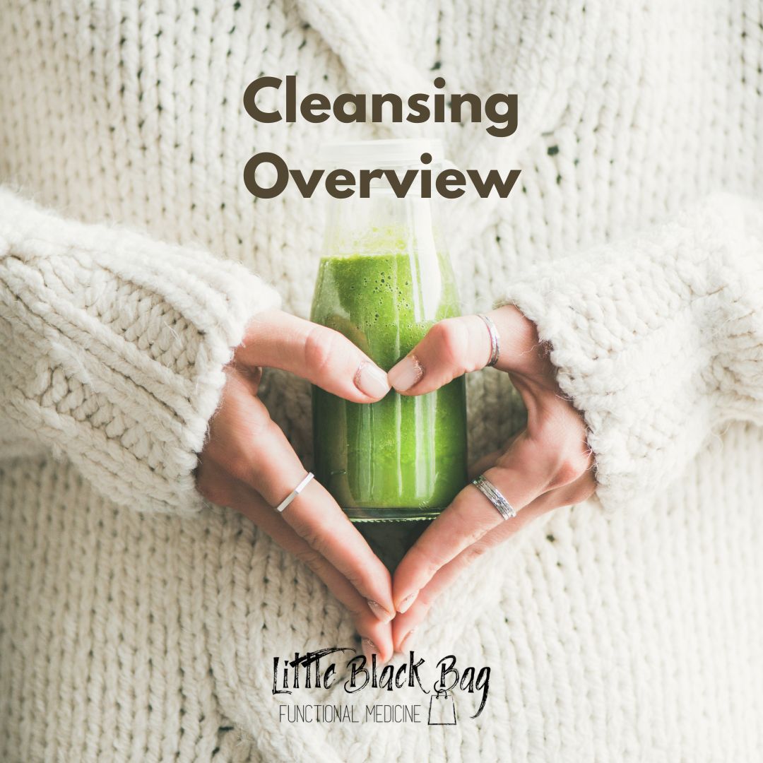 Cleansing Overview - Functional Medicine | Little Black Bag Medicine | Missouri